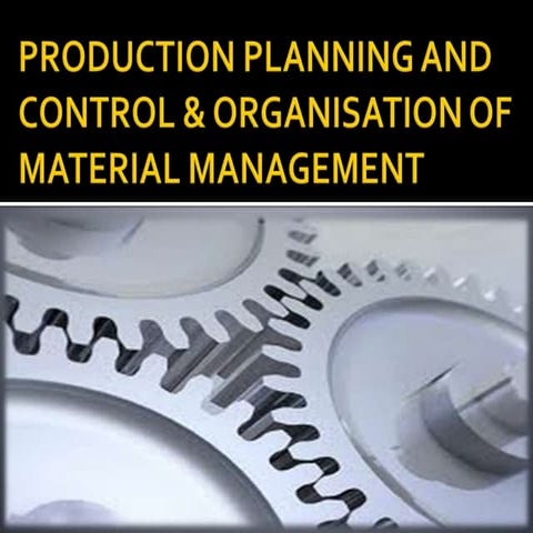 Production planning and control & organization of material mgt | PPTX