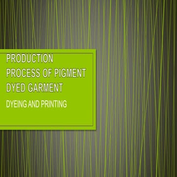 Production process of pigment dyed garment | PPTX