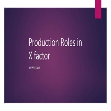 Production roles in x factor | PPTX