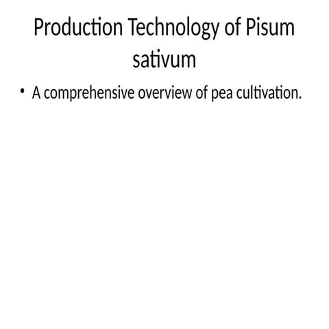 Production_Technology_Pisum_Sativum -ppt | PPTX