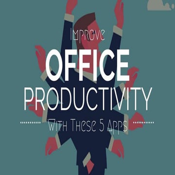 Improve Office Productivity With These 5 Apps | PPTX