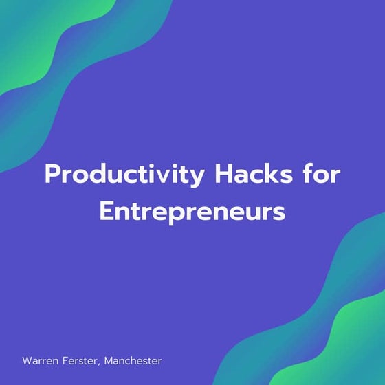 Productivity Tips For Entrepreneurs In 2022 | PDF