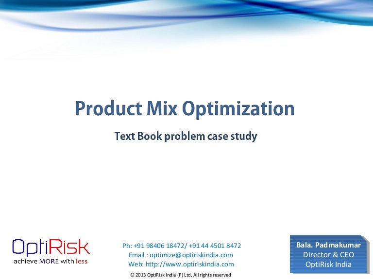 Product Mix Optimization Case Study - OPL/ CPLEX Code Product Mix Optimization Case Study - OPL/ CPLEX Code