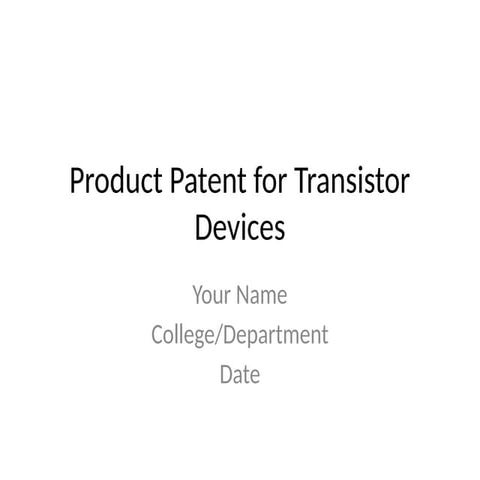 Product Patent on transistor that can help college students | PPTX