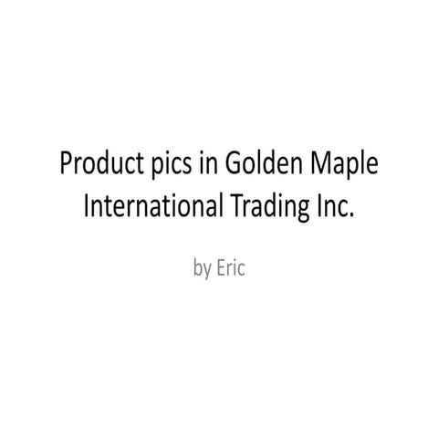 Purchasing Products in Golden Maple International Trading Inc | PPT