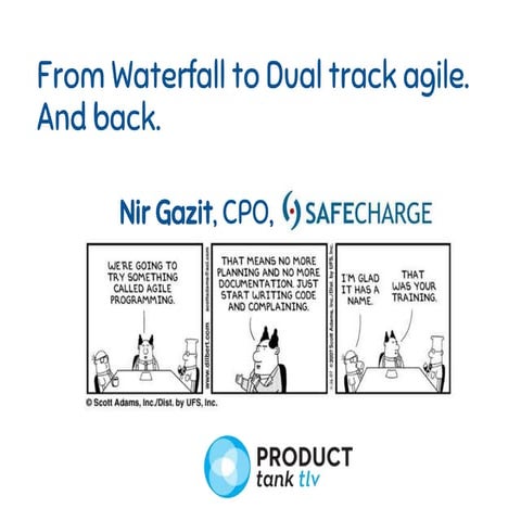 “From Waterfall to Dual track agile and back” - Nir Gazit @ProductTank Tel Aviv, November 2016 | PPT