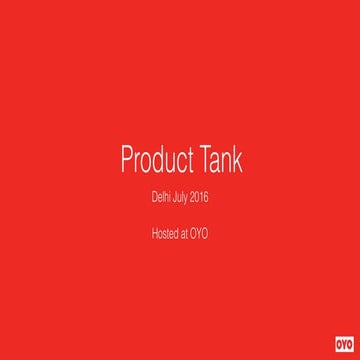 Product tank Delhi July 2016 at oyo | PPT