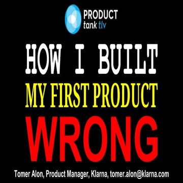 "How I built my first product WRONG" - Tomer Alon @ProductTank Tel Aviv ...