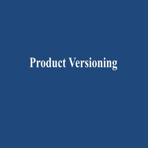 Product versioning | PPTX | Technology & Computing