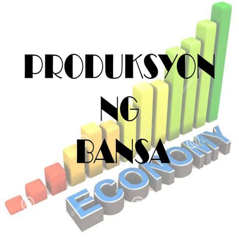 Produksyon ng bansa | PPTX