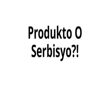 EPP-5-1st-produkto-at-serbisyo (1).pptx for cot | PPTX