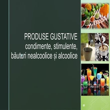 Produse gustative. Condimente - stimulente - bauturi alcoolice si ...