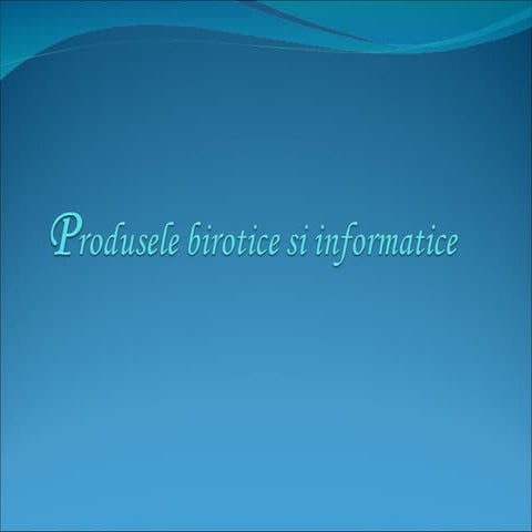 Produsele birotice si informatice... | PPT