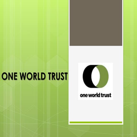 One World Trust | PPTX | Government Support and Welfare | Financial ...