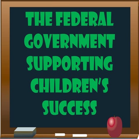 The Federal Government Supporting Childrn's Success | PPTX | Daycare ...