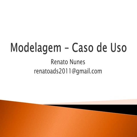 Prof. Renato Nunes aula 04 - Modelagem de Sistemas - Caso de Uso | PPTX