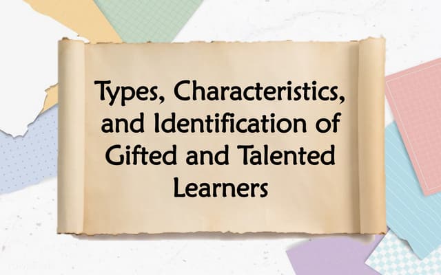 TYPES, CHARACTERISTICS, AND IDENTIFICATION OF GIFTED AND TALENTED ...