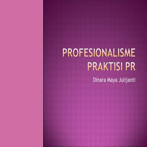 Profesionalisme praktisi pr | PPT
