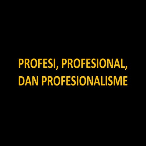 Profesi profesional dan profesionalisme | PPT