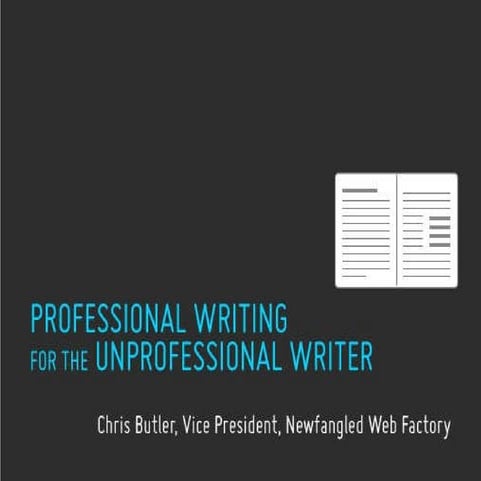 Professional Writing for the Unprofessional Writer | PPT