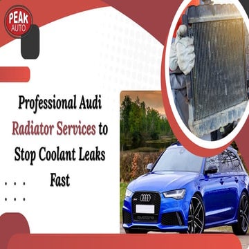 Professional Audi Radiator Services to Stop Coolant Leaks Fast | PDF