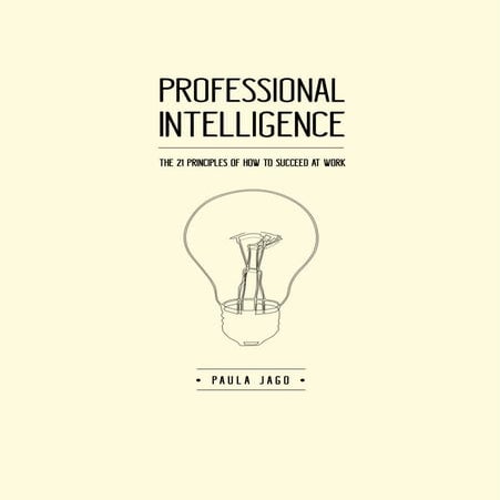 How to Succeed at Work - Professional Intelligence | PDF
