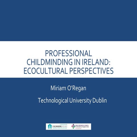 Professional Childminding in Ireland: an ecocultural overview | PPT