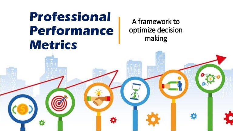 Professional Performance Metrics | A Framework to Optimize decision M…
