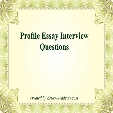 Profile essay interview questions | PPT