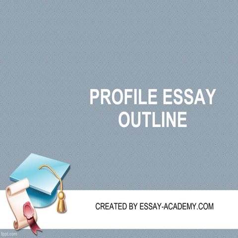 Profile essay outline | PPT