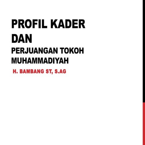 PROFIL KADER dan NILAI PERJUANGAN TOKOH MUHAMMADIYAH Pak Samsul Hadi (1).pptx