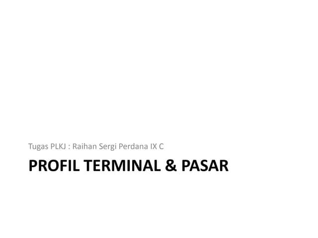 Profil Terminal And Pasar Raihan Sergi 9c Ppt