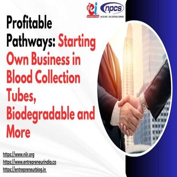 Profitable Pathways Starting Own Business in Blood Collection Tubes, Biodegradable and More | PPTX
