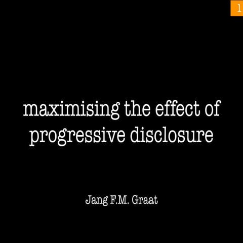 Maximising the effect of progressive disclosure | PPT