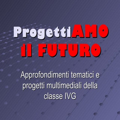 ProgettiAMO IL FUTURO IVG | PPT
