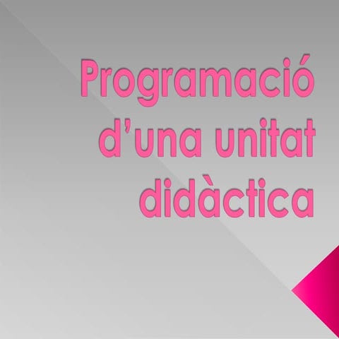Programació d’una unitat didàctica ok | PPTX
