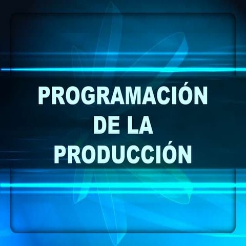 Programación de la producción | PPTX