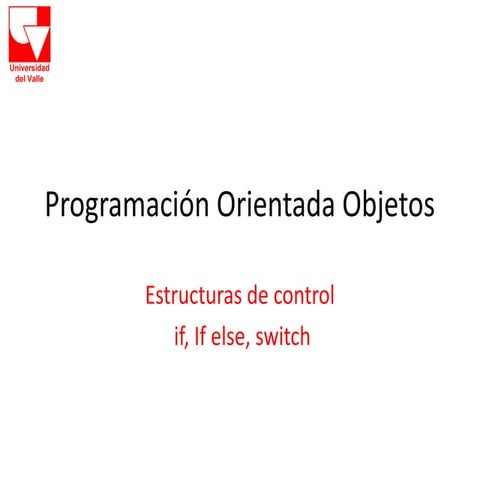 Programación Orientada Objetos. Estructuras de control if, If else, switch.pdf