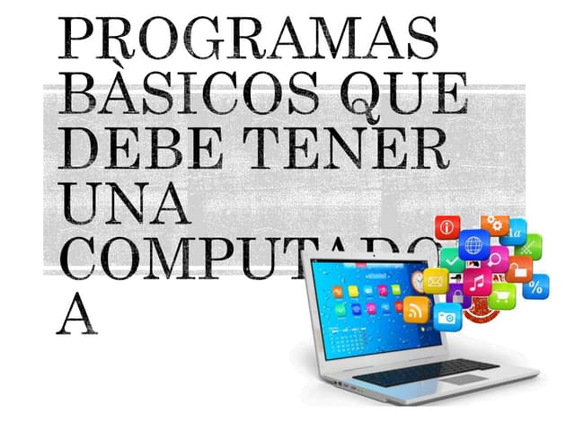 Programas básicos que debe tener una PC/laptop | PPT Programas básicos que debe tener una PC/laptop | PPT