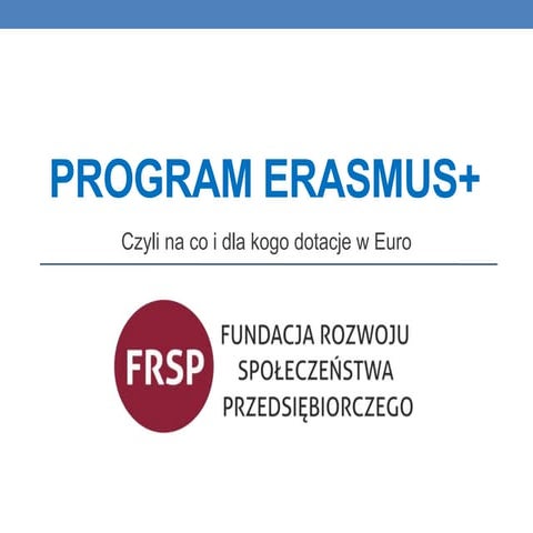 Program Erasmus + dotacje dla ngo, szkół oraz uczelni wyższych | PPTX | Adult Education | Education