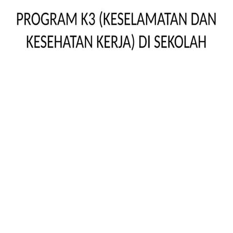 Program_Keselamatan dan kesehatan kerja (K3) _di_Sekolah | PPTX