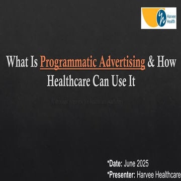 Programmatic Advertising in Healthcare - Harvee Health.pptx