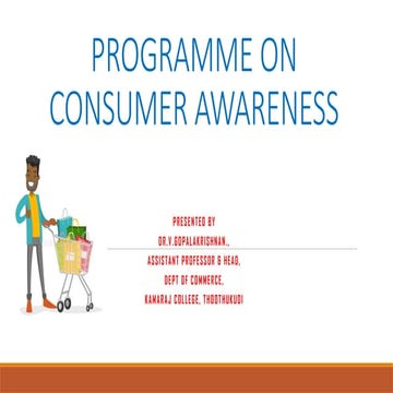 PROGRAMME ON CONSUMER AWARENESS presented By Dr. V. Gopalakrishnan ...