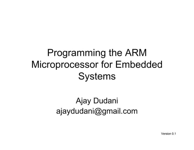 Programming The Arm Microprocessor For Embedded Systems Ppt