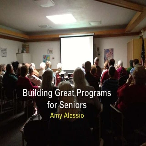 Building Great Programs for Seniors (October 2018) | PPTX | Eldercare ...