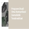 Program studi ilmu komunikasi jurnalistik terakreditasi | PPT