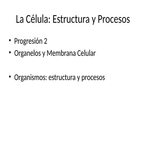 Progresion_2_Celula_Estructura_y_Procesos.pptx