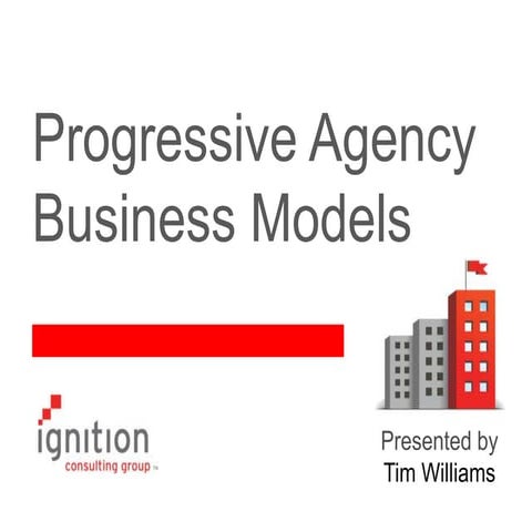 Agency Symposium - Progressive Agency Models, Tim Williams | PPT