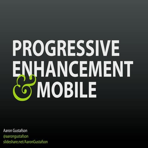 Progressive Enhancement & Mobile [HOW Interactive 2012] | PDF