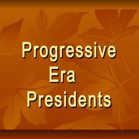 Progressive era presidents | PPT